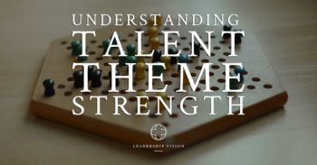 Understanding Talent, Theme and Strength
